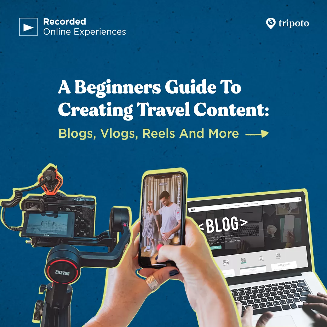 A Beginners Guide To Creating Travel Content: Blogs, Vlogs, Reels And ...
