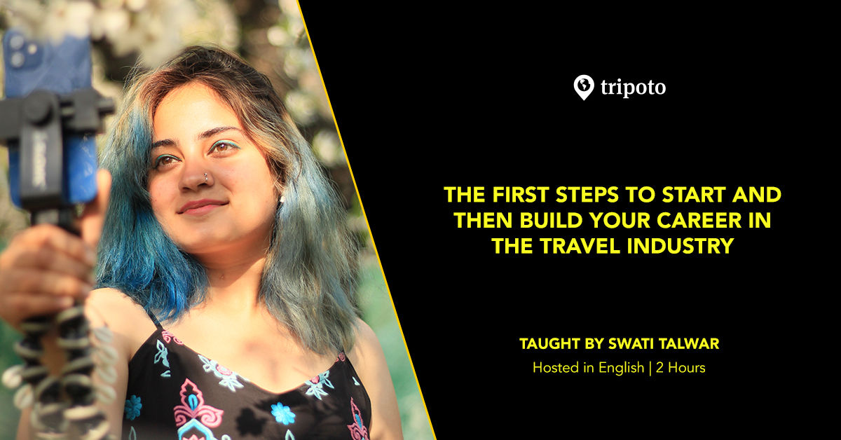 The First Steps To Start And Then Build Your Career In The Travel ...